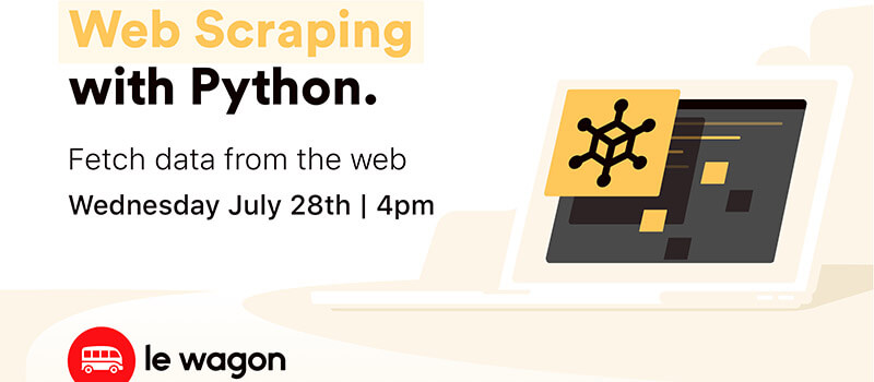 FREE webinar: Web scraping with Python - Le Wagon Dubai - Previous Events