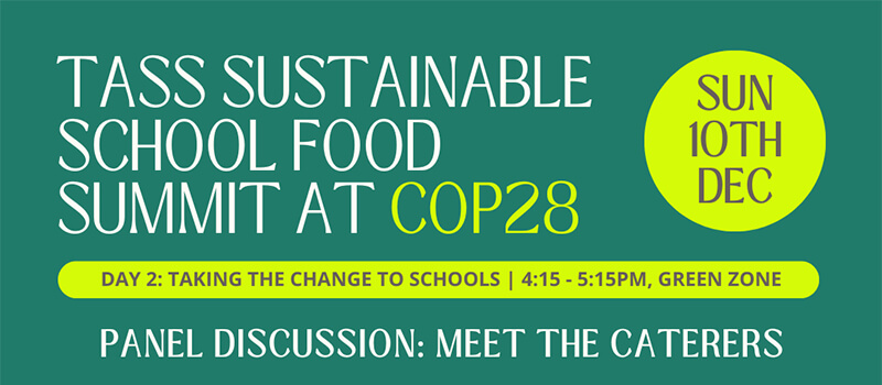 TASS Sustainable School Food Summit at COP28 - Dubai, Previous Events, UAE
