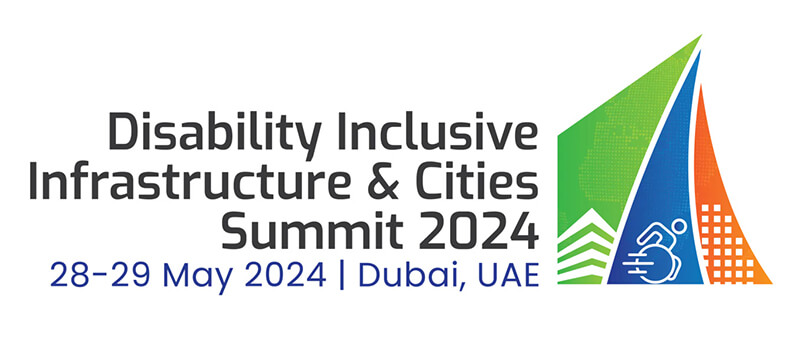 Disability Inclusive Infrastructure & Cities Summit 2024 - Dubai, UAE
